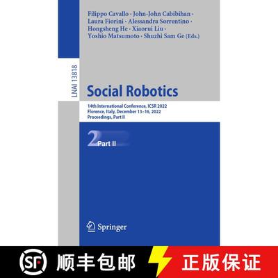 【3-4周达】Social Robotics : 14th International Conference, ICSR 2022, Florence, Italy, December 13-1... [9783031246692]