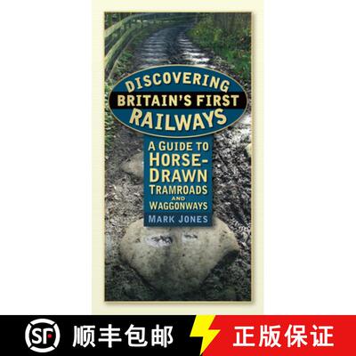 【3-4周达】Discovering Britain's First Railways: A Guide to Horse-Drawn Tramroads and Waggonways [9780752462738]
