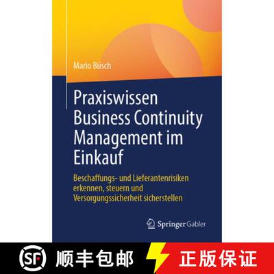 【3-4周达】Praxiswissen Business Continuity Management im Einkauf: Beschaffungs- und Lieferantenrisik... [9783658519438]