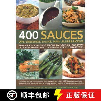 【3-4周达】400 Sauces, Dips, Dressings, Salsas, Jams, Jellies & Pickles: How To Add Something Special... [9781846810718]