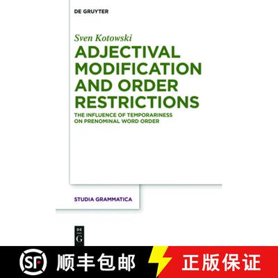 【3-4周达】精装 Adjectival Modification and Order Restrictions – The Influence of Temporariness on P... [9783110476385]