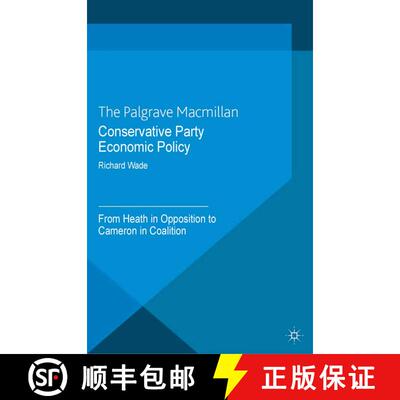 【3-4周达】Conservative Party Economic Policy : From Heath in Opposition to Cameron in Coalition (1st... [9781349451791]