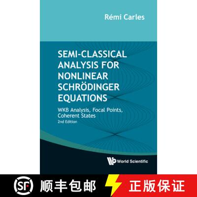 预订 精装 Semi-Classical Analysis for Nonlinear Schrodinger Equations: Wkb Analysis, Focal Points, Co... [9789811227905]