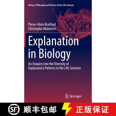 【3-4周达】Explanation in Biology : An Enquiry into the Diversity of Explanatory Patterns in the Life... [9789401779920]