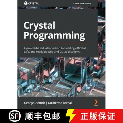 预订 Crystal Programming: A project-based introduction to building efficient, safe, and readable web ... [9781801818674]