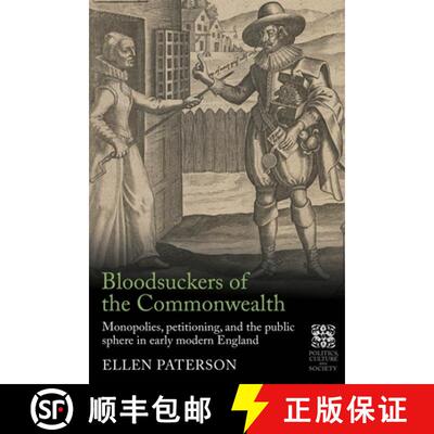【3-4周达】精装 Bloodsuckers of the Commonwealth : Monopolies, petitioning, and the public sphere in ... [9781526189080]