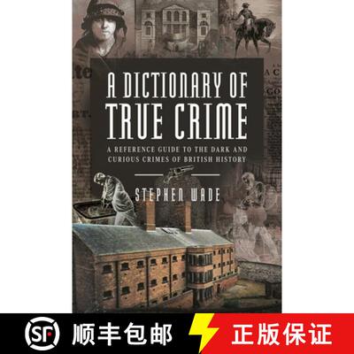【3-4周达】精装 A Dictionary of True Crime: A Reference Guide to the Dark and Curious Crimes of Briti... [9781399034494]