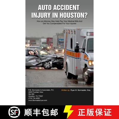 【3-4周达】Auto Accident Injury In Houston?: How an Attorney May Help Pay Your Medical Bills And Get ... [9781941645017]
