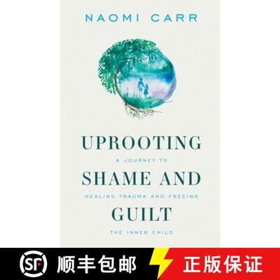 【3-4周达】Uprooting Shame and Guilt: A Journey to Healing Trauma and Freeing the Inner Child [9781989165485]