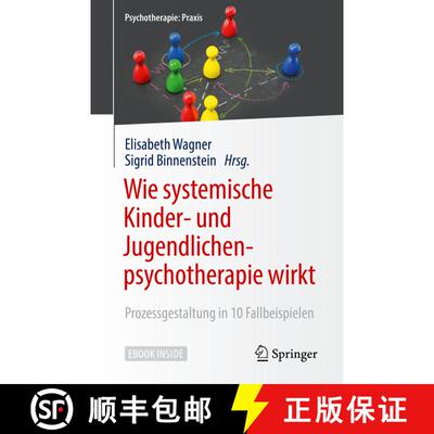 【3-4周达】Wie systemische Kinder- und Jugendlichenpsychotherapie wirkt: Prozessgestaltung in 10 Fall... [9783662555460]