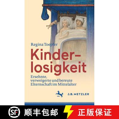 【3-4周达】Kinderlosigkeit: Ersehnte, verweigerte und bereute Elternschaft im Mittelalter (1. Aufl. 2... [9783476056740]