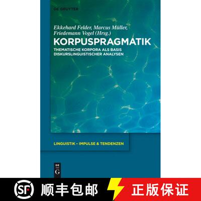 【3-4周达】精装 Korpuspragmatik – Thematische Korpora als Basis diskurslinguistischer Analysen [9783110269499]