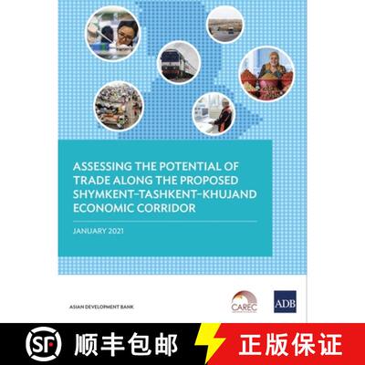 【3-4周达】Assessing the Potential of Trade Along the Proposed Shymkent–Tashkent–Khujand Economic C... [9789292626259]