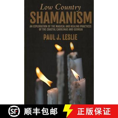 【3-4周达】Low Country Shamanism: An Exploration of the Magical and Healing Practices of the Coastal ... [9780692299524]