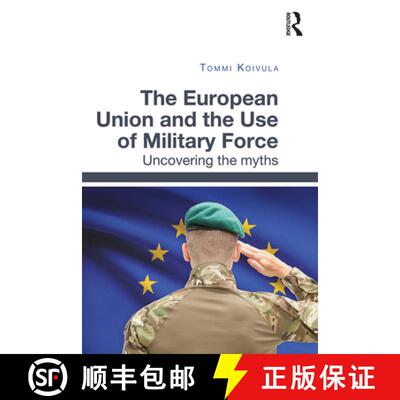 【3-4周达】The European Union and the Use of Military Force: Uncovering the myths [9781032097879]