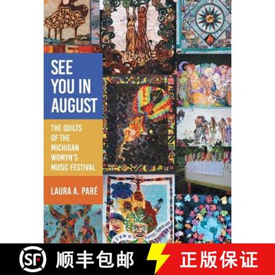【3-4周达】See You in August: The Quilts of the Michigan Womyn's Music Festival [9781665767354]
