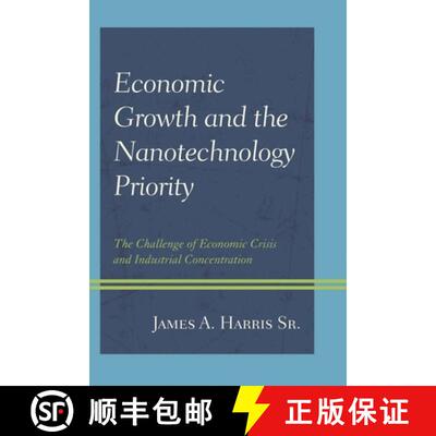 【3-4周达】精装 Economic Growth and the Nanotechnology Priority : The Challenge of Economic Crisis an... [9780739199985]