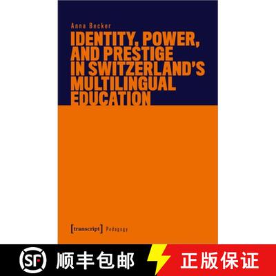 【3-4周达】Identity, Power, and Prestige in Switzerland's Multilingual Education [9783837666199]