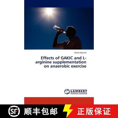 预订 Effects of Gakic and L-Arginine Supplementation on Anaerobic Exercise [9783845407449]