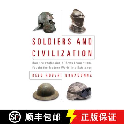 【3-4周达】精装 Soldiers and Civilization : How the Profession of Arms Thought and Fought the Modern ... [9781682470671]
