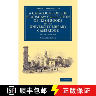【3-4周达】Catalogue of the Bradshaw Collection of Irish Books in the University Library Cambridge: -... [9781108073530]