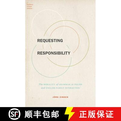 【3-4周达】精装 Requesting Responsibility: The Morality of Grammar in Polish and English Family Inter... [9780190210724]