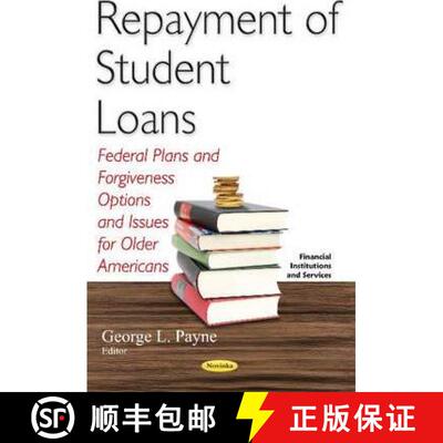 【3-4周达】Repayment of Student Loans: Federal Plans and Forgiveness Options and Issues for Older Ame... [9781634849227]