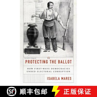 【3-4周达】保护选票 Protecting the Ballot: How First-Wave Democracies Ended Electoral Corruption [9780691240039]