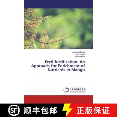 预订 Ferti-fortification: An Approach for Enrichment of Nutrients in Mango [9786139897001]
