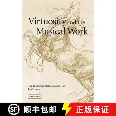 【3-4周达】Virtuosity and the Musical Work: The Transcendental Studies of Liszt [9780521036047]