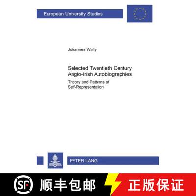 【2-3周达】Selected Twentieth Century Anglo-Irish Autobiographies : Theory and Patterns of Self-Repre... [9783631516058]