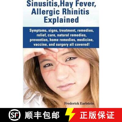 【3-4周达】Sinusitis, Hay Fever, Allergic Rhinitis Explained. Symptoms, Signs, Treatment, Remedies, R... [9781941070024]