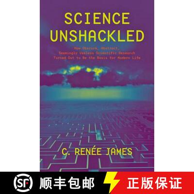 【3-4周达】精装 Science Unshackled – How Obscure, Abstract, Seemingly Useless Scientific Research Tu... [9781421415000]