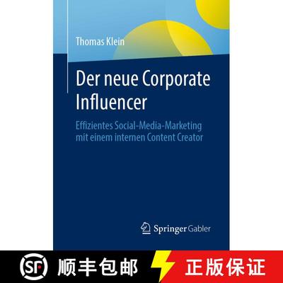 【3-4周达】Der neue Corporate Influencer : Effizientes Social-Media-Marketing mit einem internen Cont... [9783658323738]