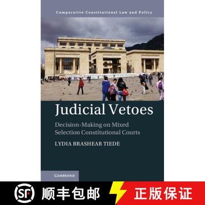 【3-4周达】Judicial Vetoes: Institutions and Decision-Making on Constitutional Courts [9781316512319]