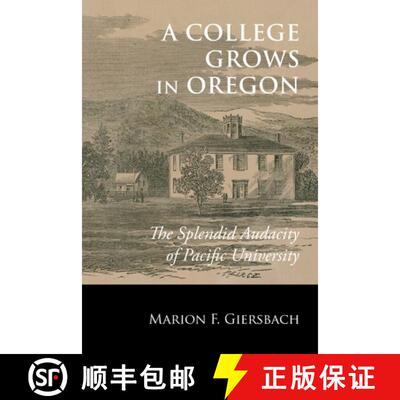 【3-4周达】A College Grows in Oregon: The Splendid Audacity of Pacific University [9780988482777]
