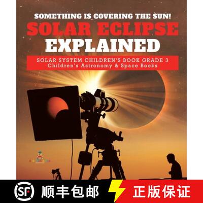 【3-4周达】精装 Something is Covering the Sun! Solar Eclipse Explained | Solar System Children's Book... [9781541974807]