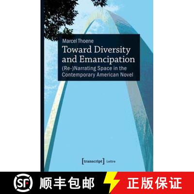 【3-4周达】Toward Diversity and Emancipation: (Re-)Narrating Space in the Contemporary American Novel [9783837635089]