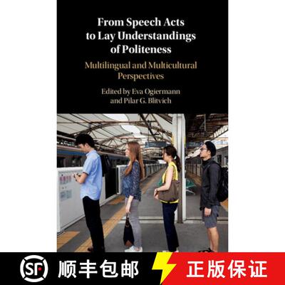 【3-4周达】精装 From Speech Acts to Lay Understandings of Politeness: Multilingual and Multicultural ... [9781107198050]