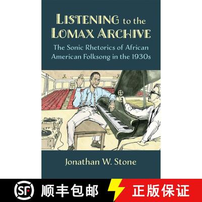 【3-4周达】Listening to the Lomax Archive: The Sonic Rhetorics of African American Folksong in the 1930s [9780472038558]