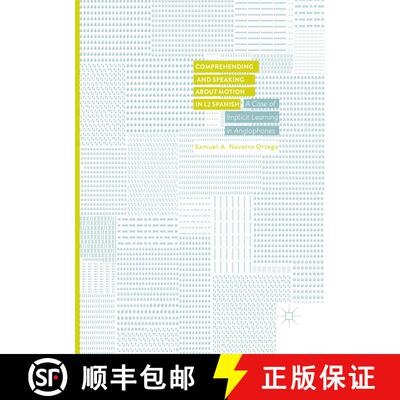 【3-4周达】Comprehending and Speaking about Motion in L2 Spanish : A Case of Implicit Learning in Ang... [9783319841281]