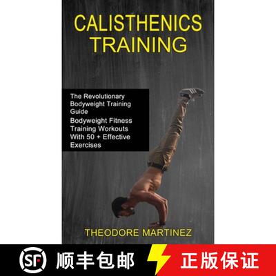 【3-4周达】Calisthenics Training: The Revolutionary Bodyweight Training Guide (Bodyweight Fitness Tra... [9781990268441]