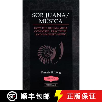 【2-3周达】精装 Sor Juana/Música: How the Décima Musa Composed, Practiced, and Imagined Music [9781433102691]