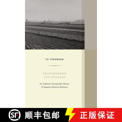【3-4周达】Transborder Los Angeles: An Unknown Transpacific History of Japanese-Mexican Relations Vol... [9780520379787]