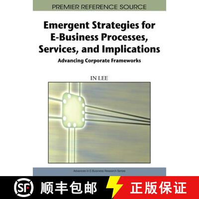 【3-4周达】精装 Emergent Strategies for E-Business Processes, Services, and Implications: Advancing C... [9781605661544]