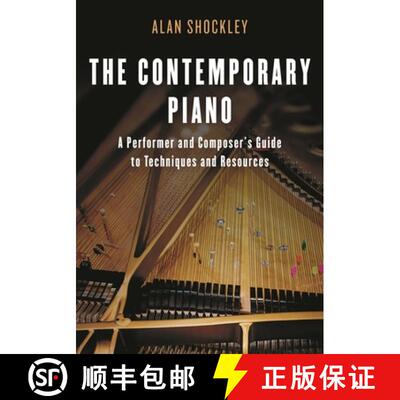【3-4周达】The Contemporary Piano : A Performer and Composer's Guide to Techniques and Resources [9781442281899]