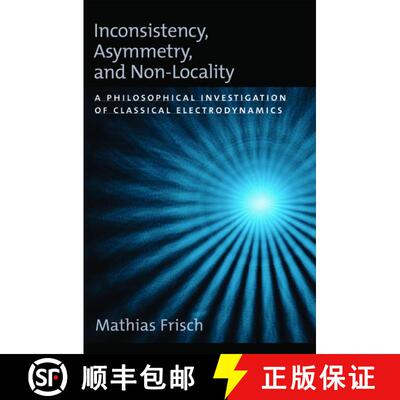 【3-4周达】精装 Inconsistency, Asymmetry, and Non-Locality: A Philosophical Investigation of Classica... [9780195172157]