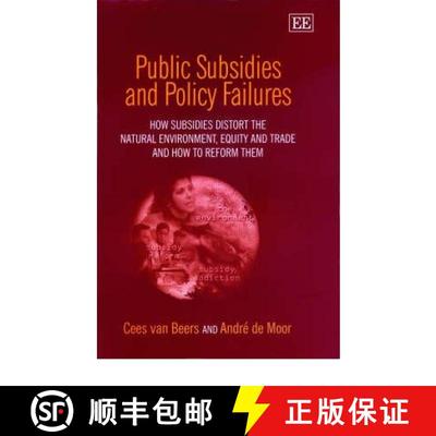 【3-4周达】Public Subsidies and Policy Failures: How Subsidies Distort the Natural Environment, Equit... [9781840643367]