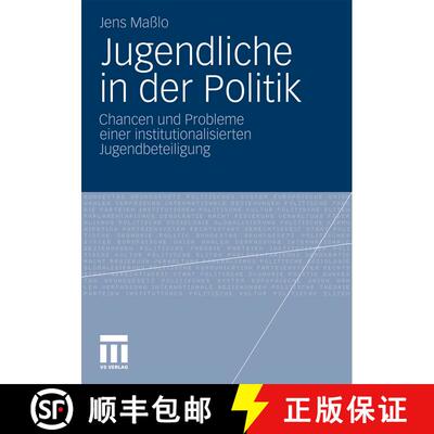 【3-4周达】Jugendliche in der Politik : Chancen und Probleme einer institutionalisierten Jugendbeteil... [9783531173986]