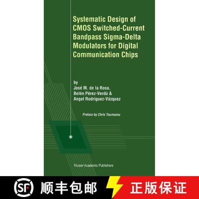 【3-4周达】精装 Systematic Design of CMOS Switched-Current Bandpass Sigma-Delta Modulators for Digita... [9780792376781]